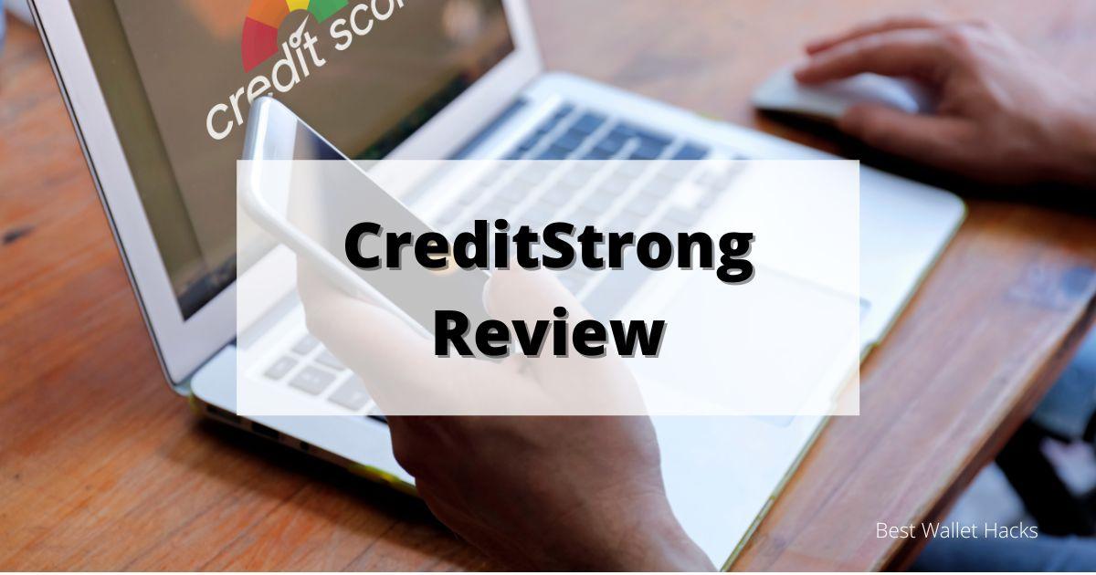 CreditStrong Review: Is it Worth the Cost? - Best Wallet Hacks