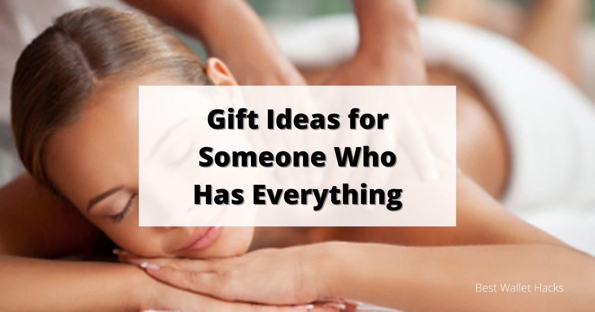 30 Unique Gift Ideas for Someone Who Has Everything
